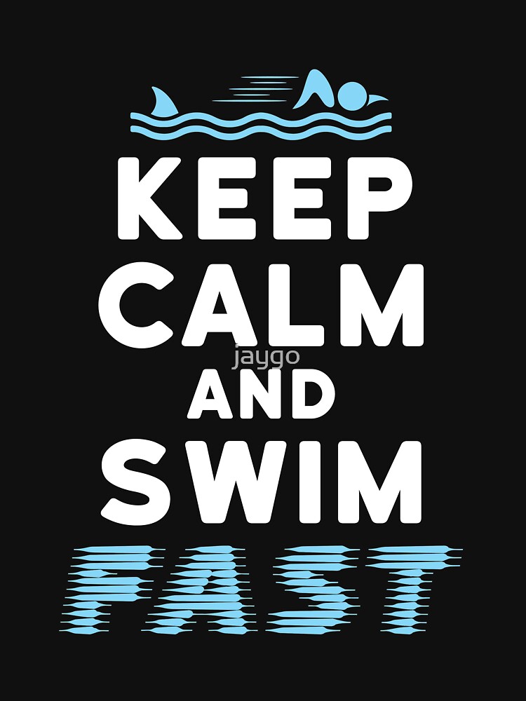 "Keep Calm And Swim Fast Funny Shark Fin Chasing Swimmer" T-shirt by ...