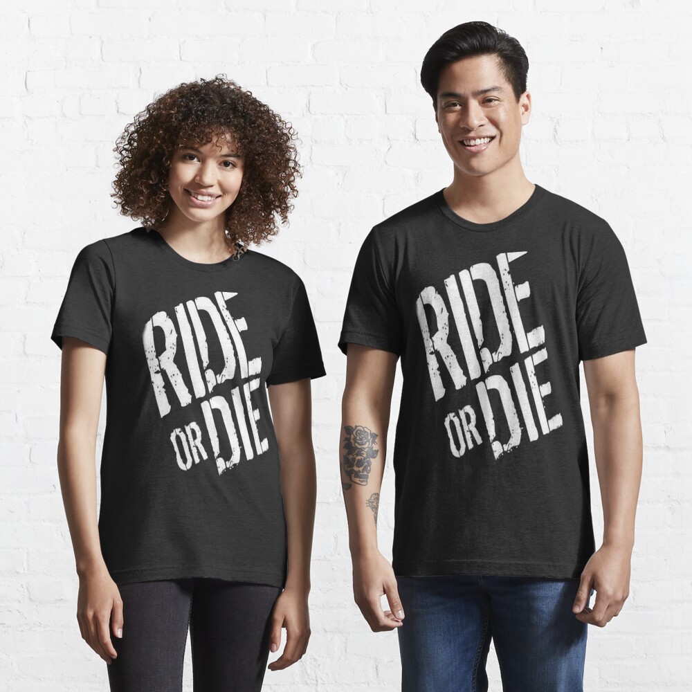 "Ride or Die" T-shirt for Sale by avasponge | Redbubble | ride t-shirts ...