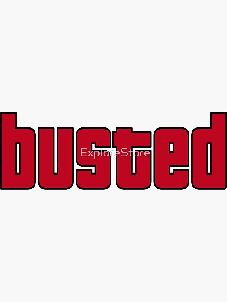 "Busted" Sticker for Sale by ExploreStore | Redbubble