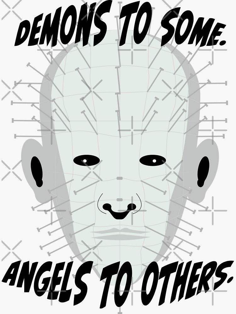 "Hellraiser Pinhead- Demons to Some Angels to Others." Sticker for Sale ...