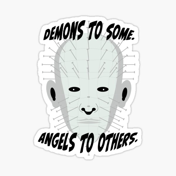 "Hellraiser Pinhead- Demons to Some Angels to Others." Sticker for Sale ...
