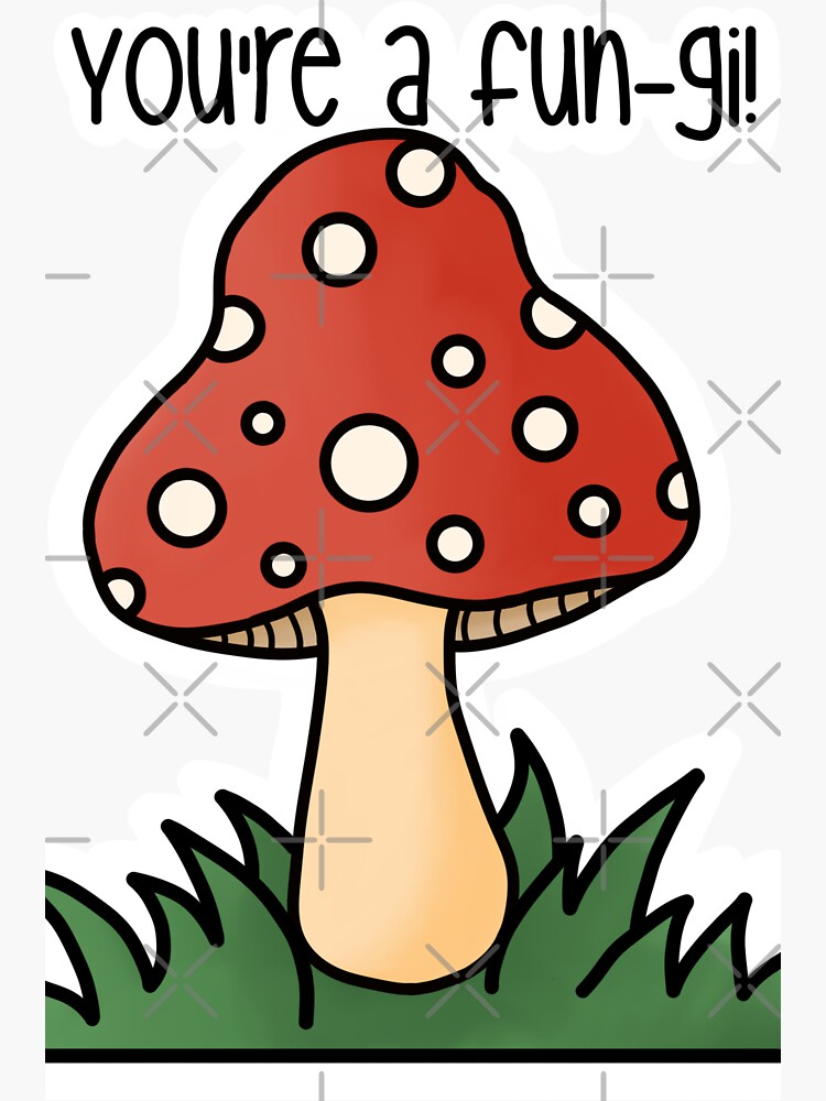 "You're A Fun-Gi!" Sticker for Sale by CatherineAlysha | Redbubble