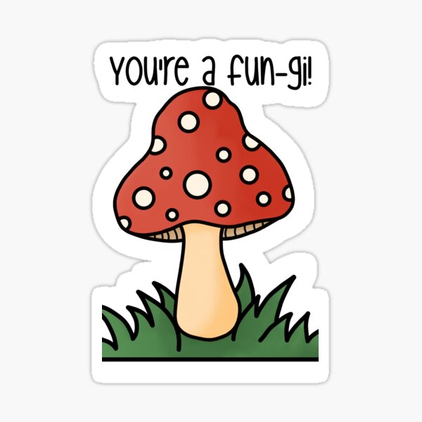 "You're A Fun-Gi!" Sticker for Sale by CatherineAlysha | Redbubble