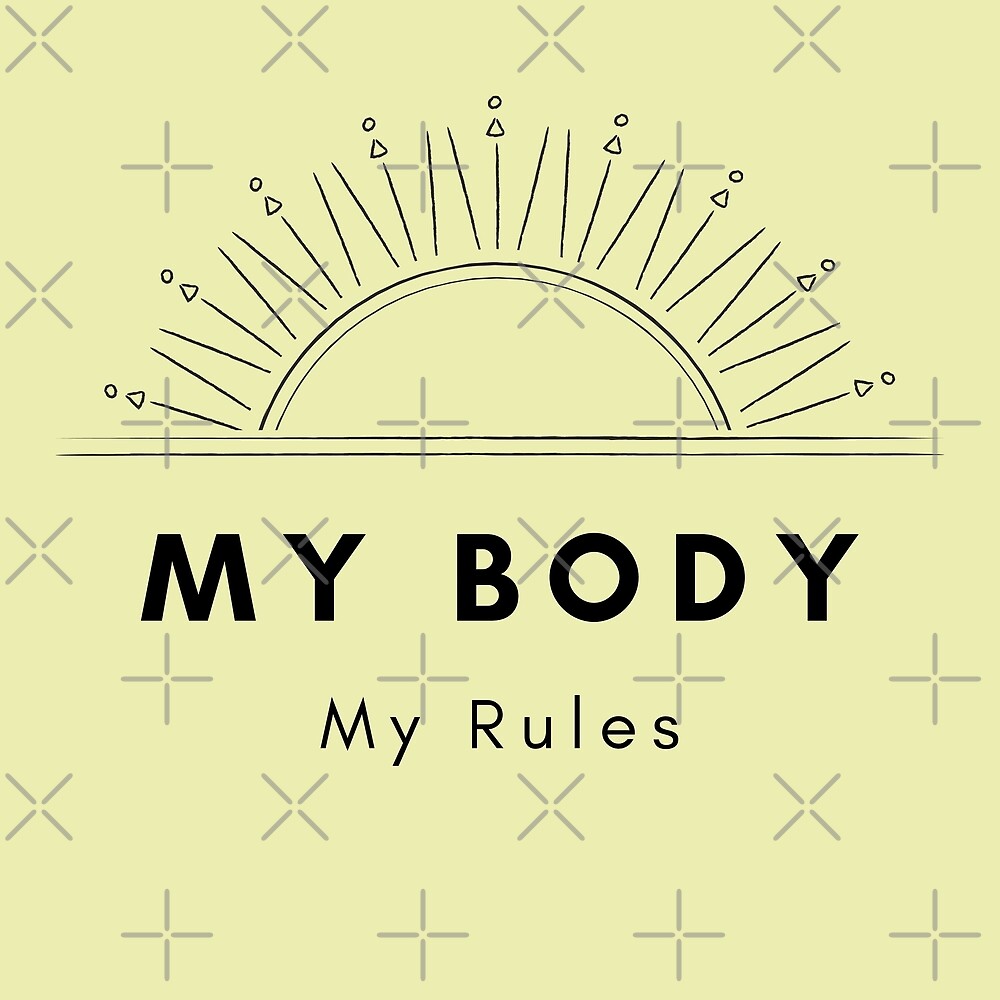 "My Body My Rules" by PetitePeche | Redbubble