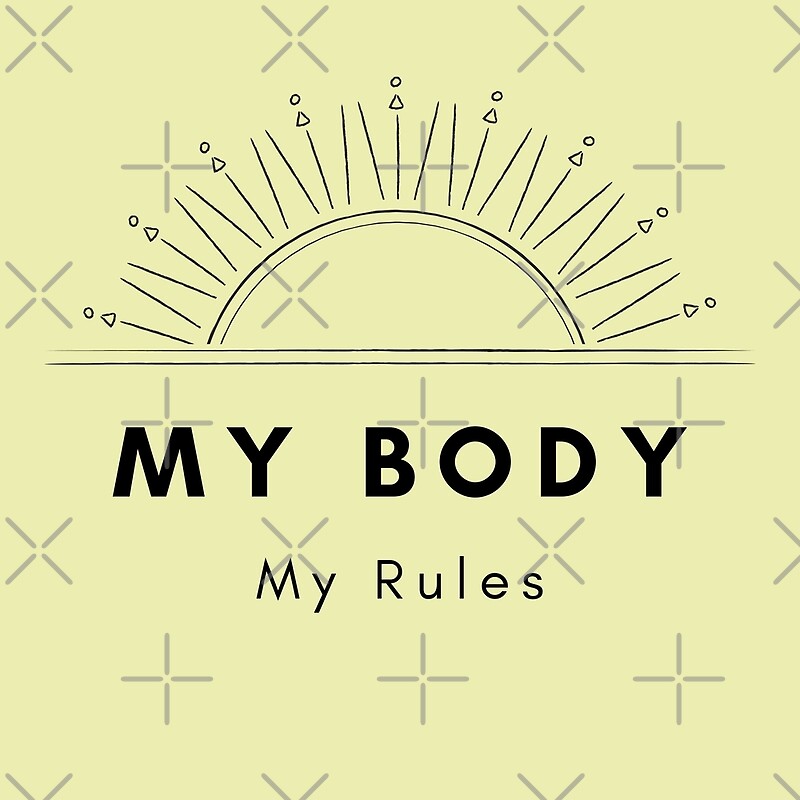 "My Body My Rules" by PetitePeche | Redbubble
