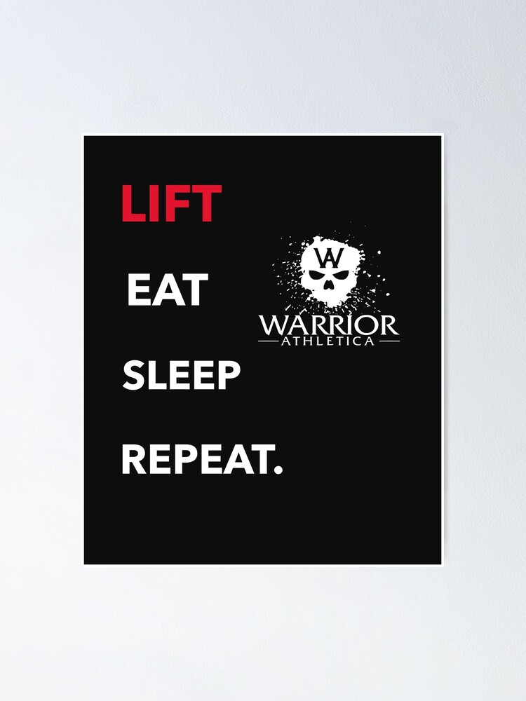 "LIFT EAT SLEEP REPEAT - A LIFTER'S MANTRA" Poster by PowerfulPrinted ...