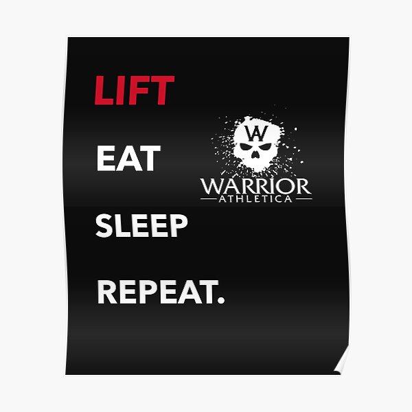 "LIFT EAT SLEEP REPEAT - A LIFTER'S MANTRA" Poster by PowerfulPrinted ...
