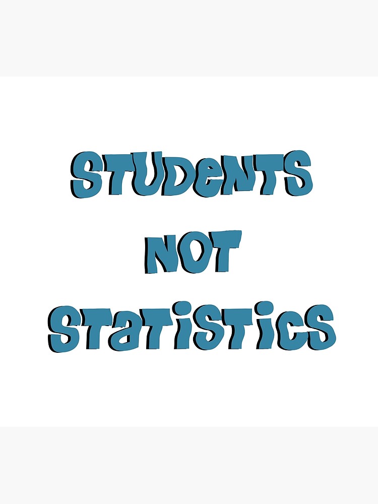 STUDENTS NOT STATISTICS Premium Matte Vertical Poster sold by BilRoss ...