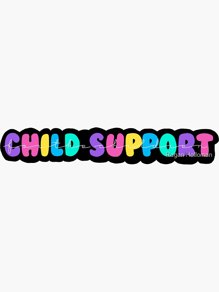 "Child Support For The Children" Sticker for Sale by raganh21 | Redbubble