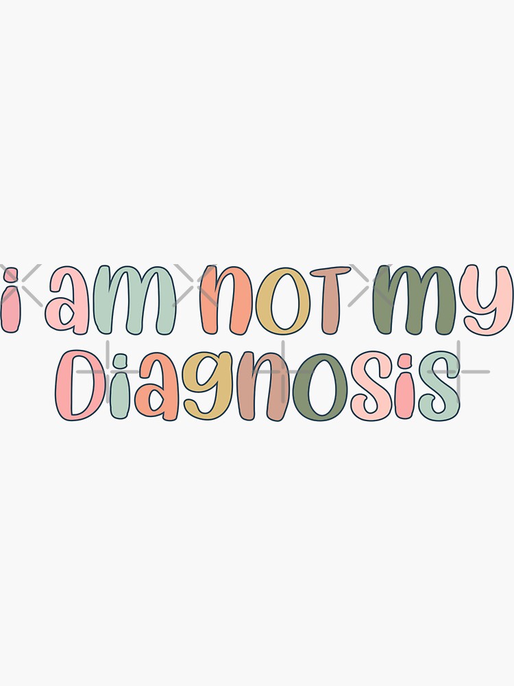 "i am not my diagnosis " Sticker for Sale by brynn412 | Redbubble