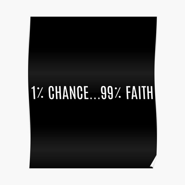 Póster «1% de probabilidad 99% de fe» de KunKhalil | Redbubble
