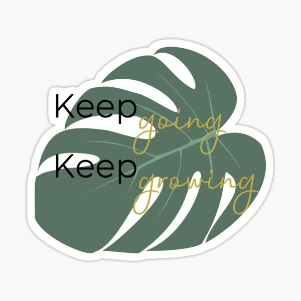 "Keep going, Keep Growing" Sticker by byFily | Redbubble
