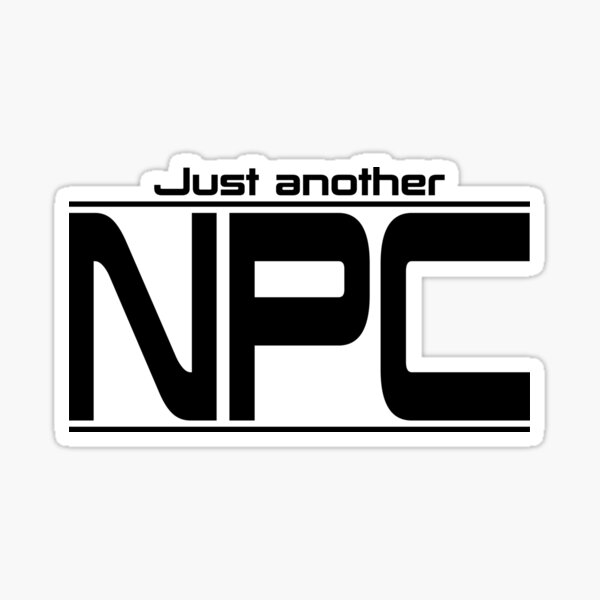 "Just another NPC" Sticker for Sale by PantherLilyz | Redbubble