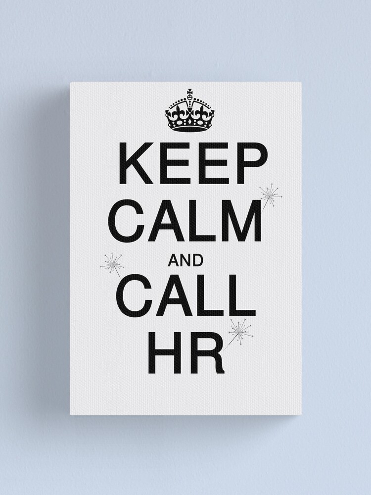 "KEEP CALM AND CALL HR" Canvas Print for Sale by Ive-Czechgirl | Redbubble