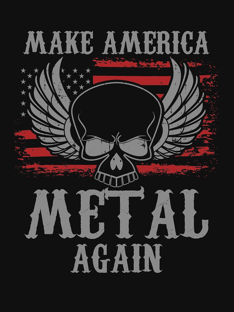 "Make America Metal Again Heavy Metal Rock" T-shirt for Sale by Nailgun ...