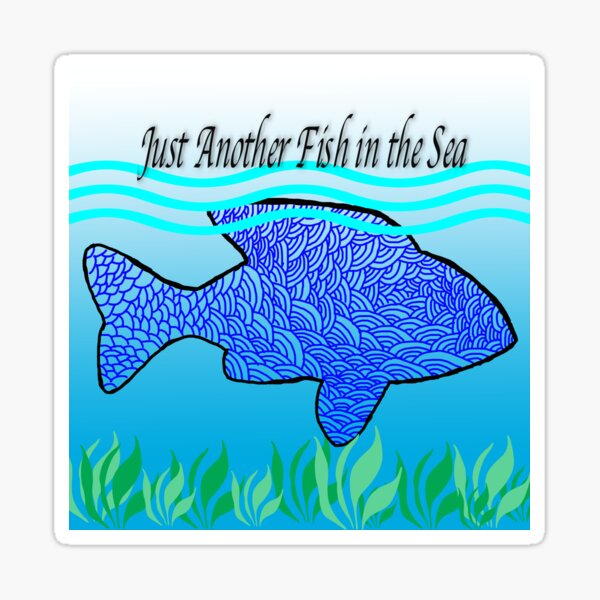 "Just Another Fish in the Sea" Sticker for Sale by eevee135 | Redbubble