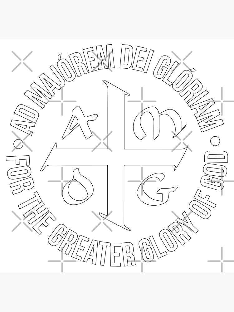 "Ad maiorem Dei gloriam "For the greater glory of God." Logo/Motto ...