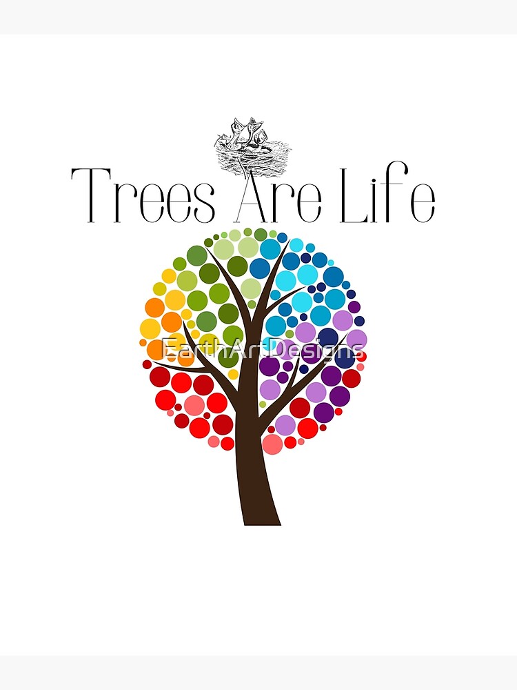 "Trees Are Life" Poster by EarthArtDesigns | Redbubble