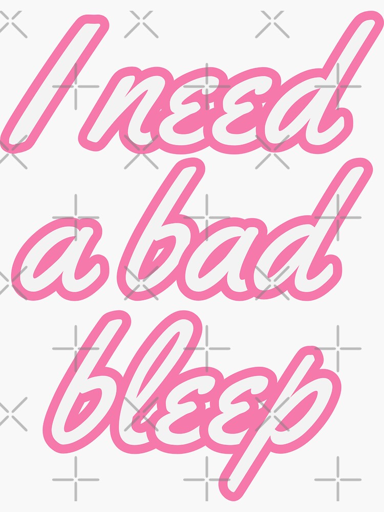 "I Need A Bad Bleep" Sticker for Sale by johnmgr21 | Redbubble