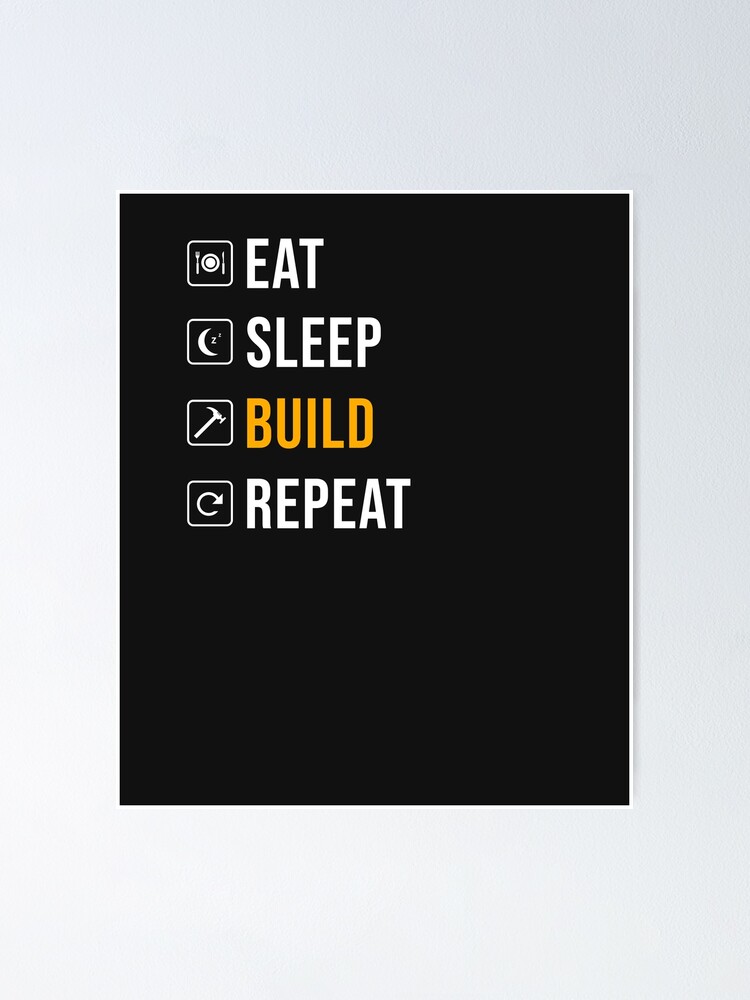 "Eat Sleep Build Repeat" Poster von TheTeeLlama | Redbubble