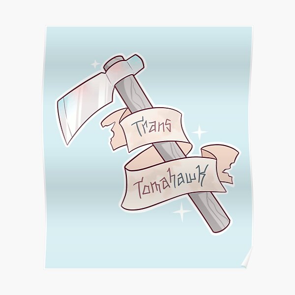 "Weapons of Pride - Trans Tomahawk" Poster by Cybernonymous | Redbubble