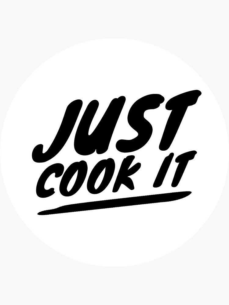 "Chef's Humor - Just Cook It" Sticker by TheveryGudMemes | Redbubble