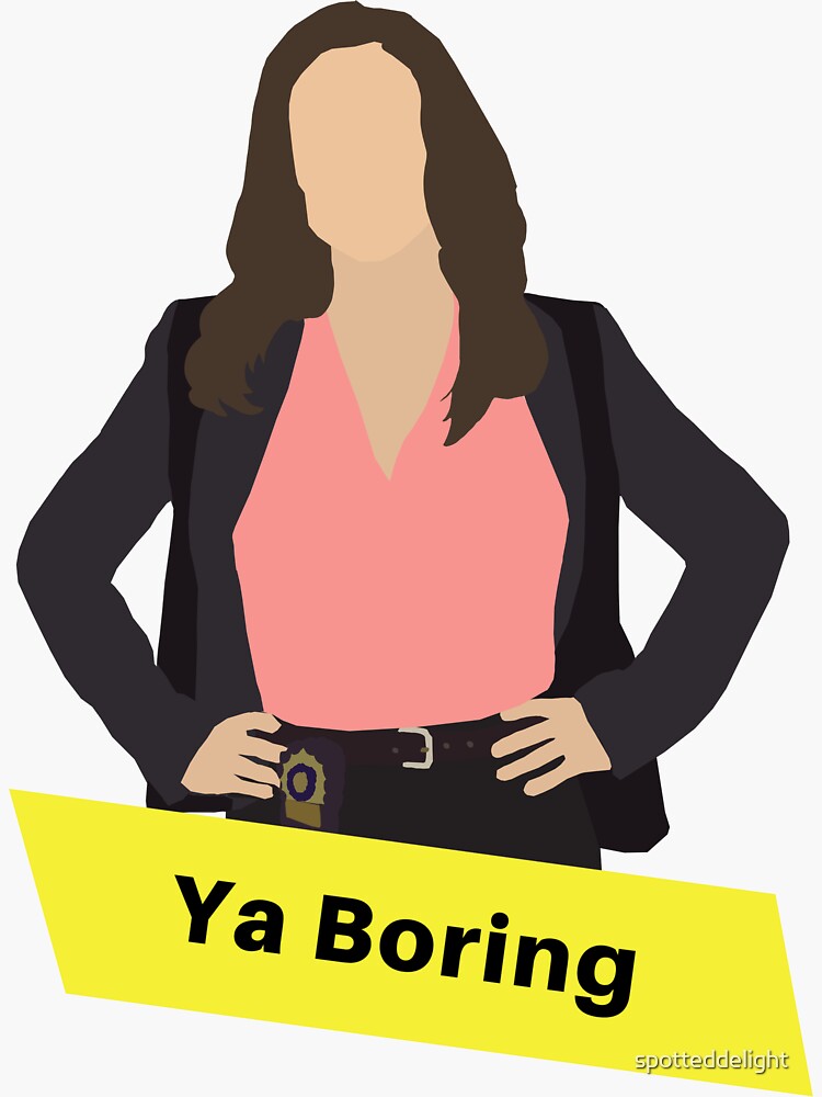 "Ya Boring- Amy Santiago - B99" Sticker by spotteddelight | Redbubble