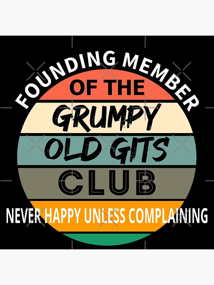 "Founding Member - Grumpy Old Gits Club" Poster by m1kels | Redbubble
