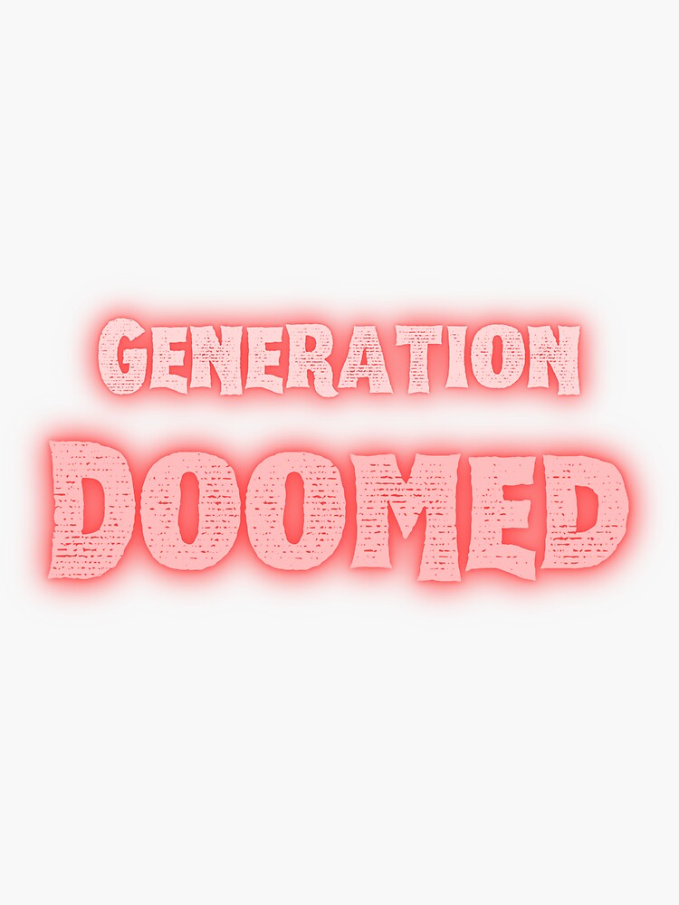 "Generation Doomed" Sticker for Sale by InputVSOutput | Redbubble