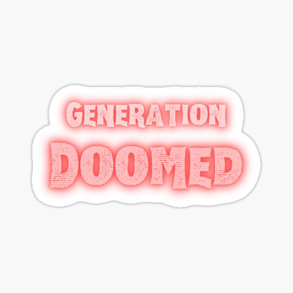 "Generation Doomed" Sticker for Sale by InputVSOutput | Redbubble
