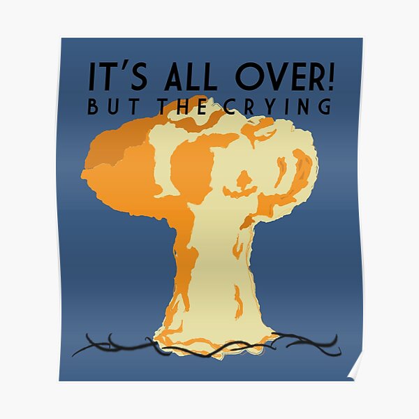 "It's All Over (But the Crying)" Poster for Sale by schmaslow | Redbubble