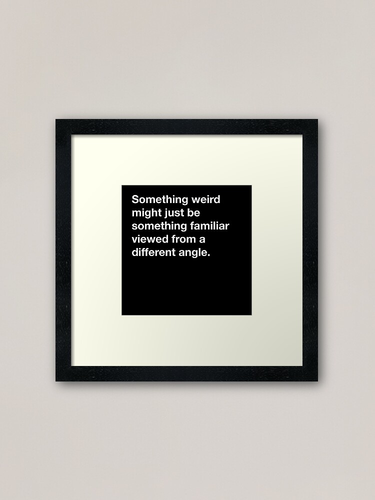 "Adventure Time quote, "Something weird might just be something ...