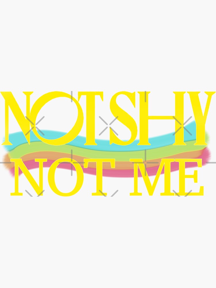 "Not Shy Not Me" Sticker for Sale by aizdesign | Redbubble