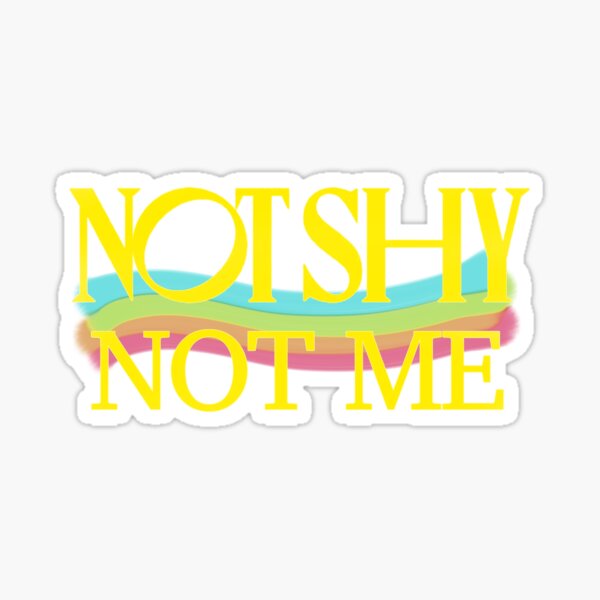 "Not Shy Not Me" Sticker for Sale by aizdesign | Redbubble