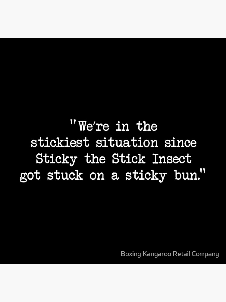 "Blackadder Stickey the stick insect quote " Poster by theianfox ...