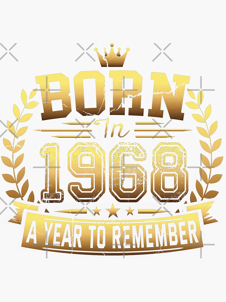 "Legendary Since 1968 Birth Year Born in Blessed Birthday A Year To ...