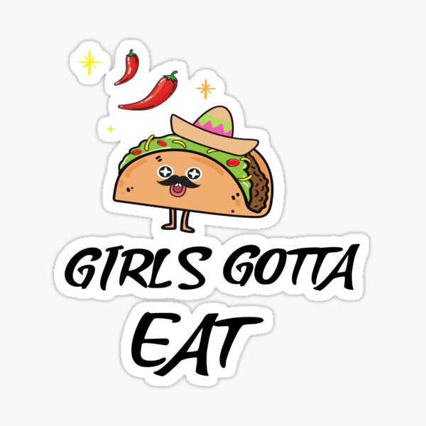 "GIRLS GOTTA EAT" Sticker for Sale by Kiri-311 | Redbubble