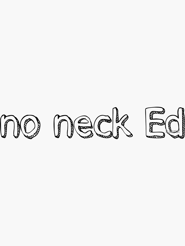 No Neck Ed Sticker For Sale By Lulanx Redbubble