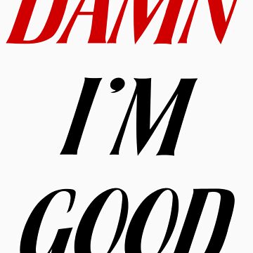 "Damn I'm Good" Sticker for Sale by tidyware | Redbubble