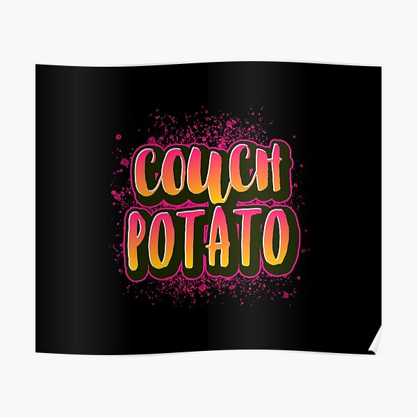 "Graffiti Calligraphy Couch Potato" Poster by benarik | Redbubble