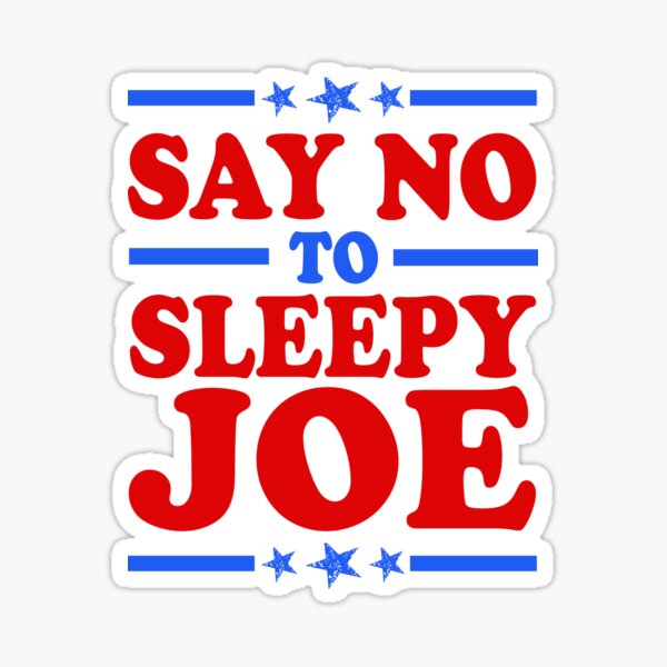 "Say no to sleepy Joe election 2020." Sticker for Sale by Sofisho ...