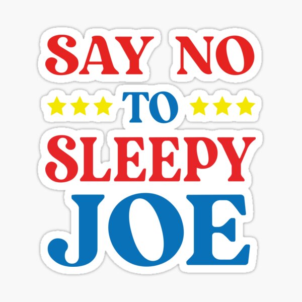 "say no to sleepy joe" Sticker for Sale by drinkheart | Redbubble