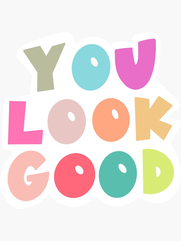 "You Look Good " Sticker for Sale by ktj3 | Redbubble