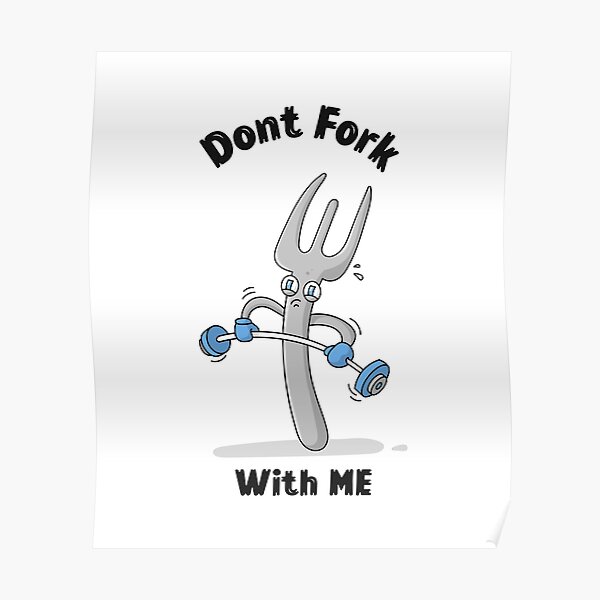 "Dont Fork With Me" Poster for Sale by Mk005 | Redbubble
