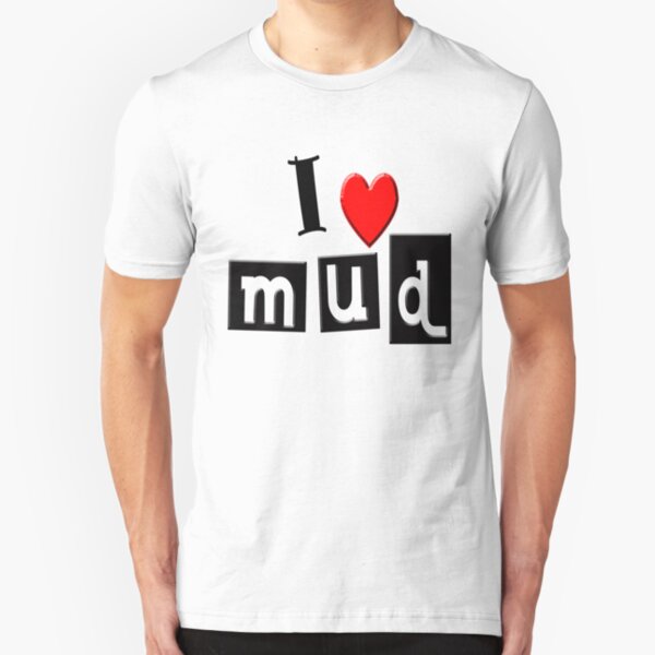 I Love Mud Gifts & Merchandise | Redbubble