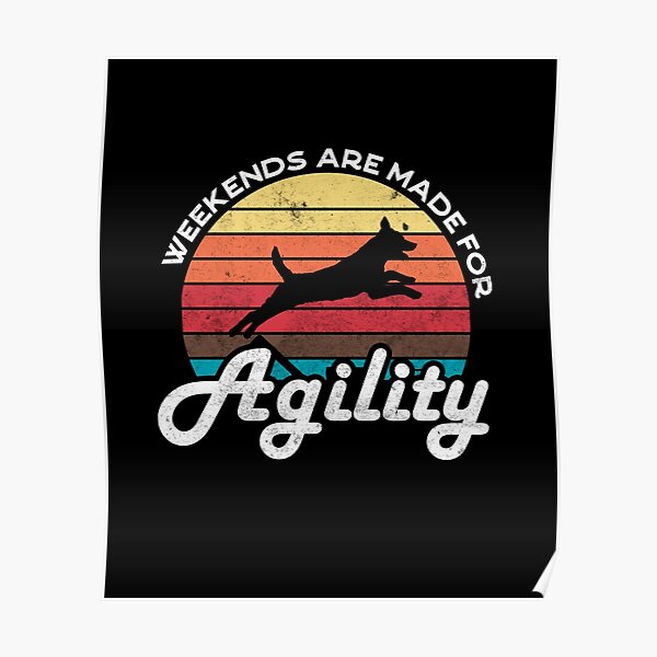 "Weekends Are Made For Agility" Poster for Sale by endresol | Redbubble