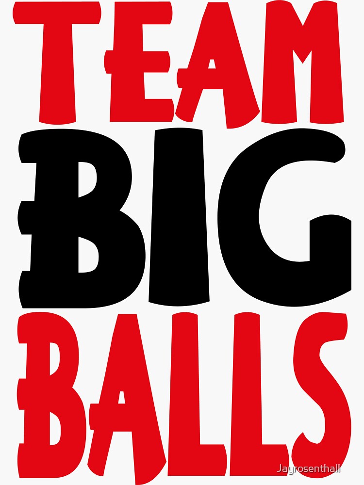 "Team Big Balls" Sticker for Sale by Jayrosenthall | Redbubble