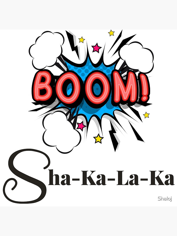 "Boom-Sha-Ka-La-Ka" Poster for Sale by Shaloj | Redbubble