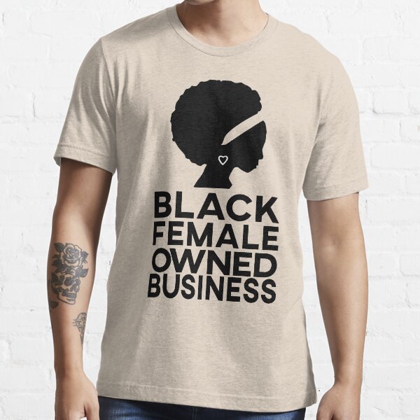 "Black Female Owned Business Black Text" T-shirt for Sale by enriquepma ...