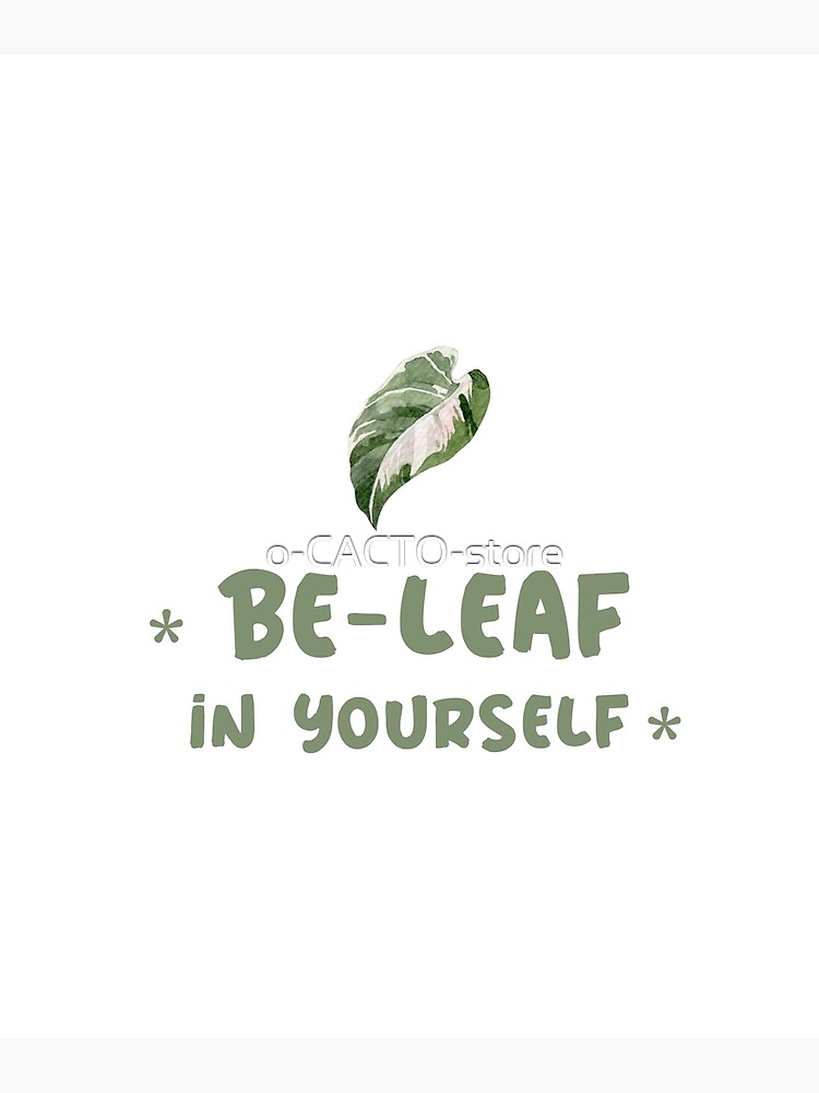 "Be-leaf in yourself" Poster for Sale by o-CACTO-store | Redbubble